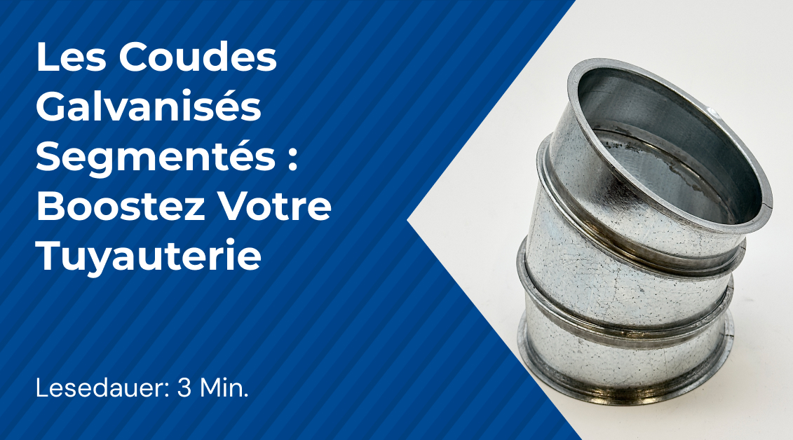 Les Coudes Galvanisés Segmentés : Boostez Votre Tuyauterie